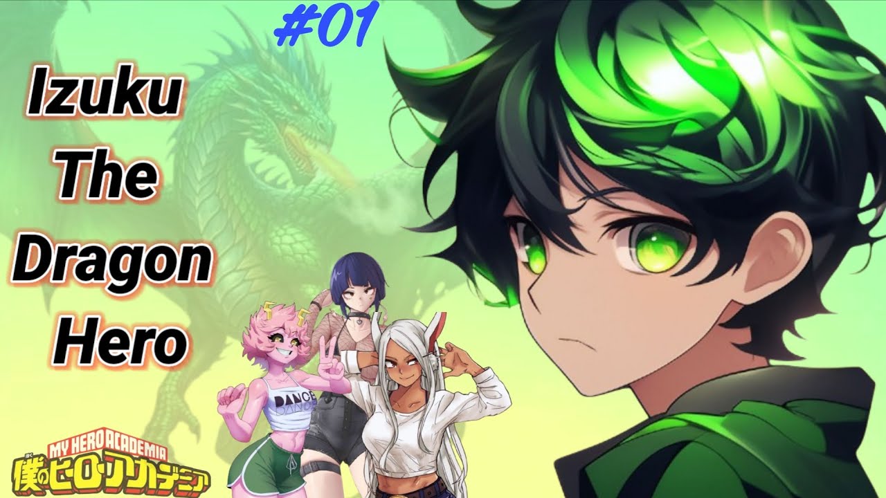 Izuku The Dragon Hero....(Part-01)___[_IzukuX???_] || GREEN DRAGON ...