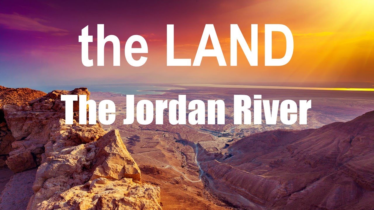 the LAND - Jordan River & Valley - YouTube