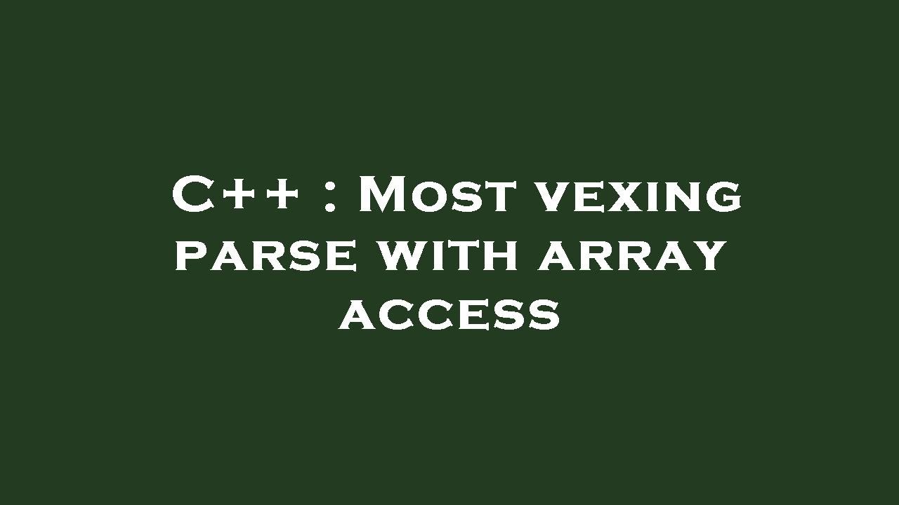 C++ : Most vexing parse with array access - YouTube