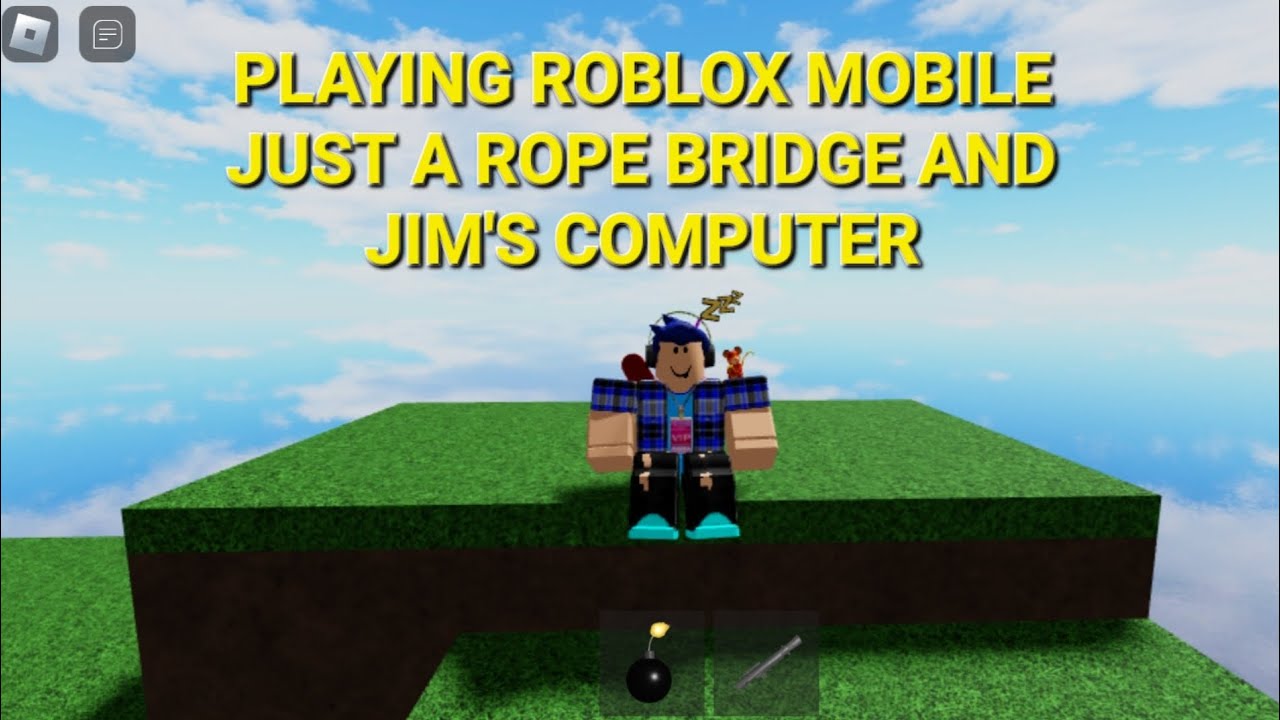 Playing Roblox Mobile - Just a Rope Bridge and Jim's Computer - This ...