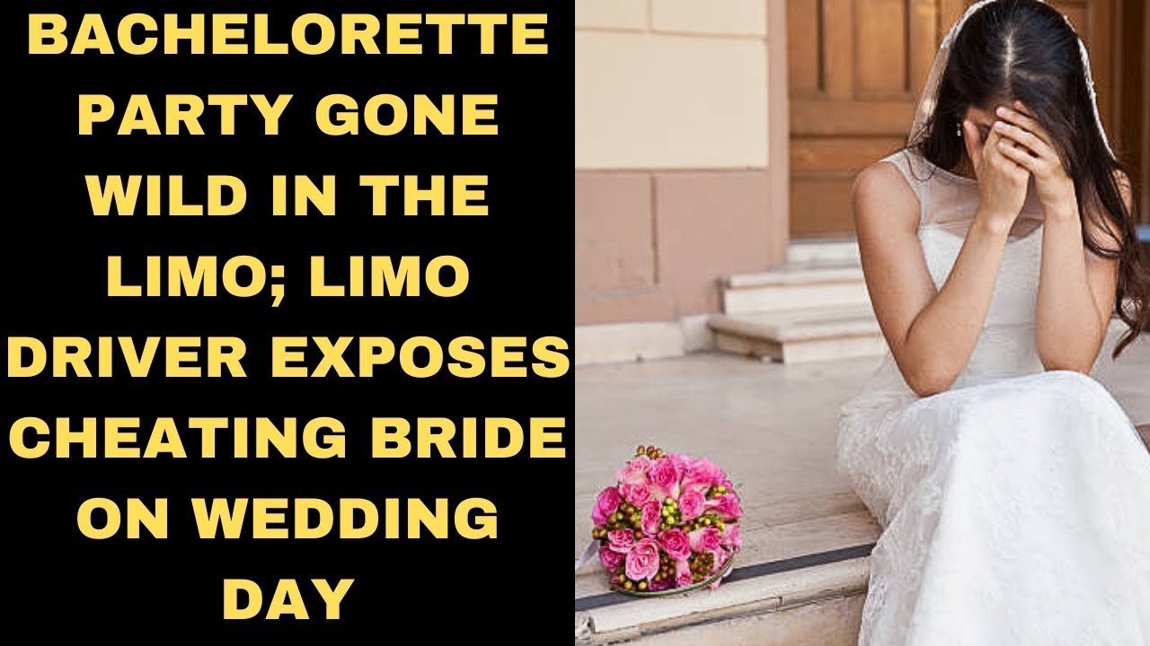 bachelorette party gone wild; limo driver exposes cheating bride on ...