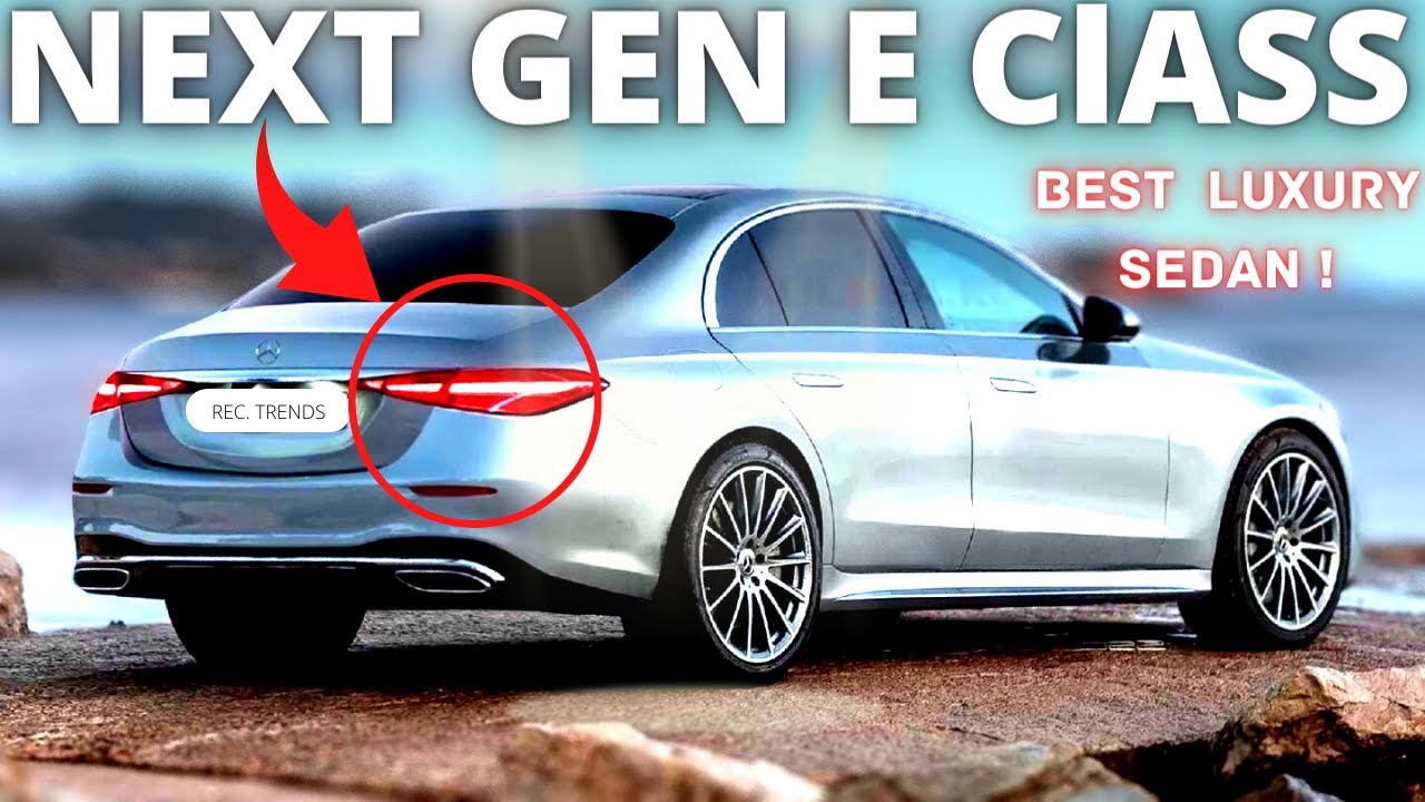2023-2024 Mercedes Benz E Class New Model - Luxury Sedan is Coming ! - YouTube