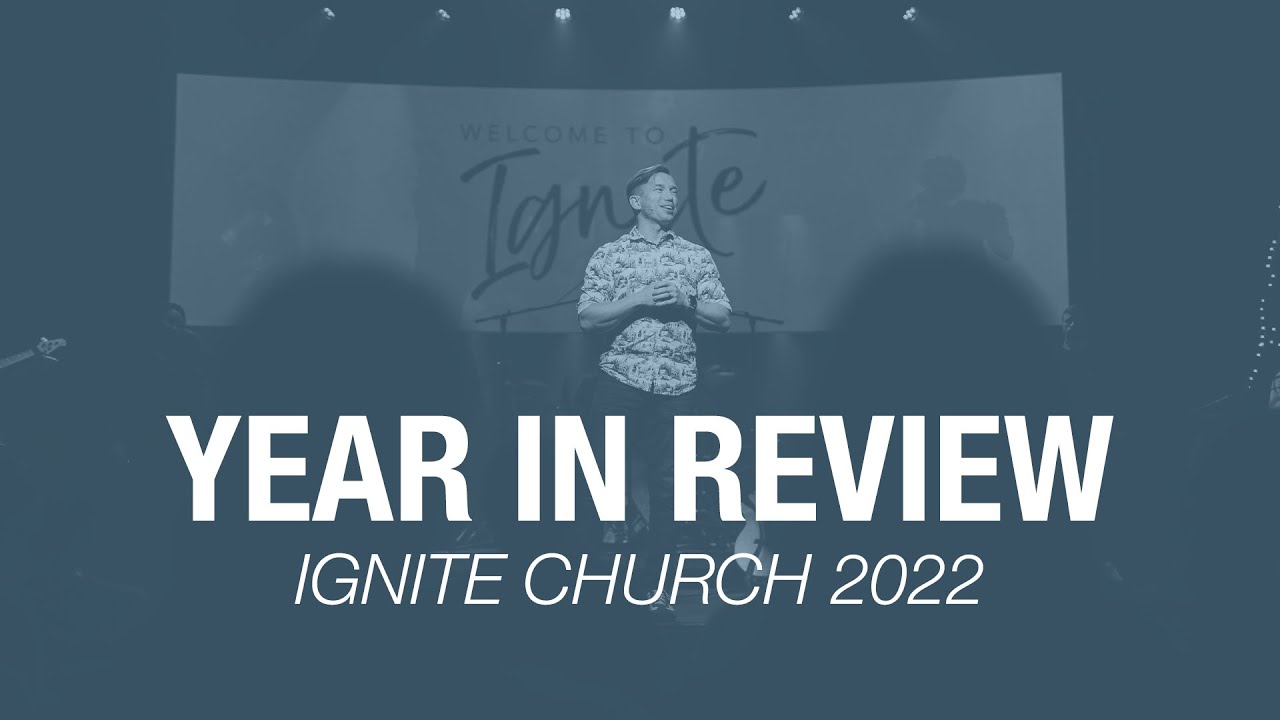 Ignite Church | Year in Review 2022 - YouTube
