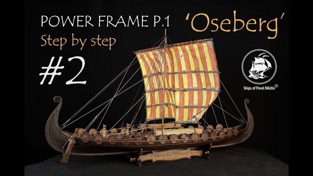 Viking ship ‘Oseberg’ - version 3 #2. Power frame P.1 - YouTube