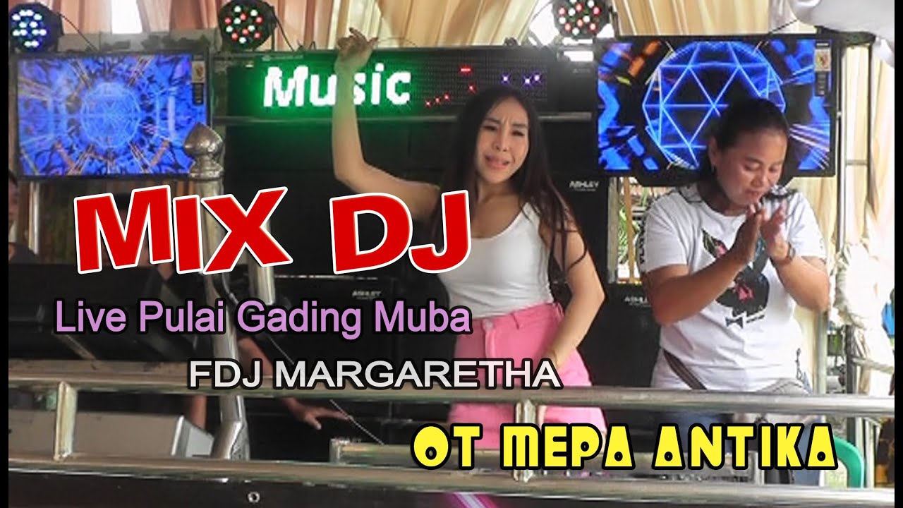 DJ MARGARETHA OT MEPA ANTIKA SHOW PULAI GADING MUBA - YouTube