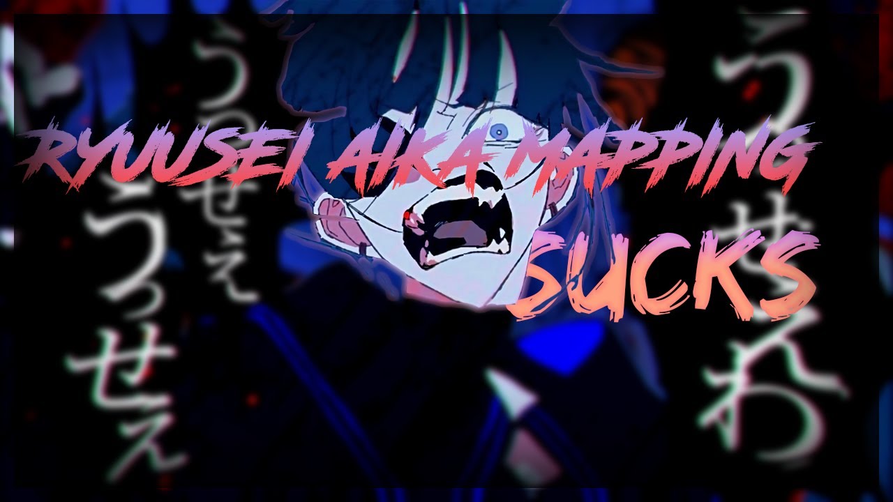 Ryuusei Aika Mapping SUCKS - YouTube