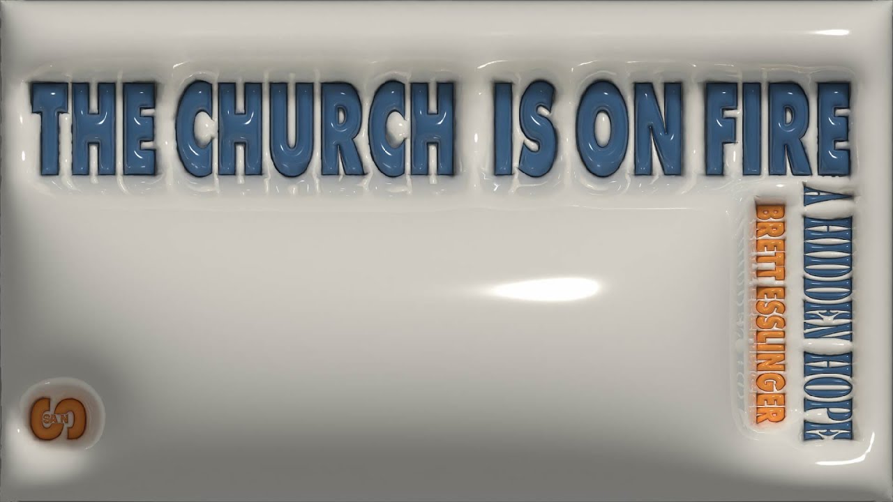 The Church is on Fire | Hidden Hope | Brett Esslinger | Saints Church ...