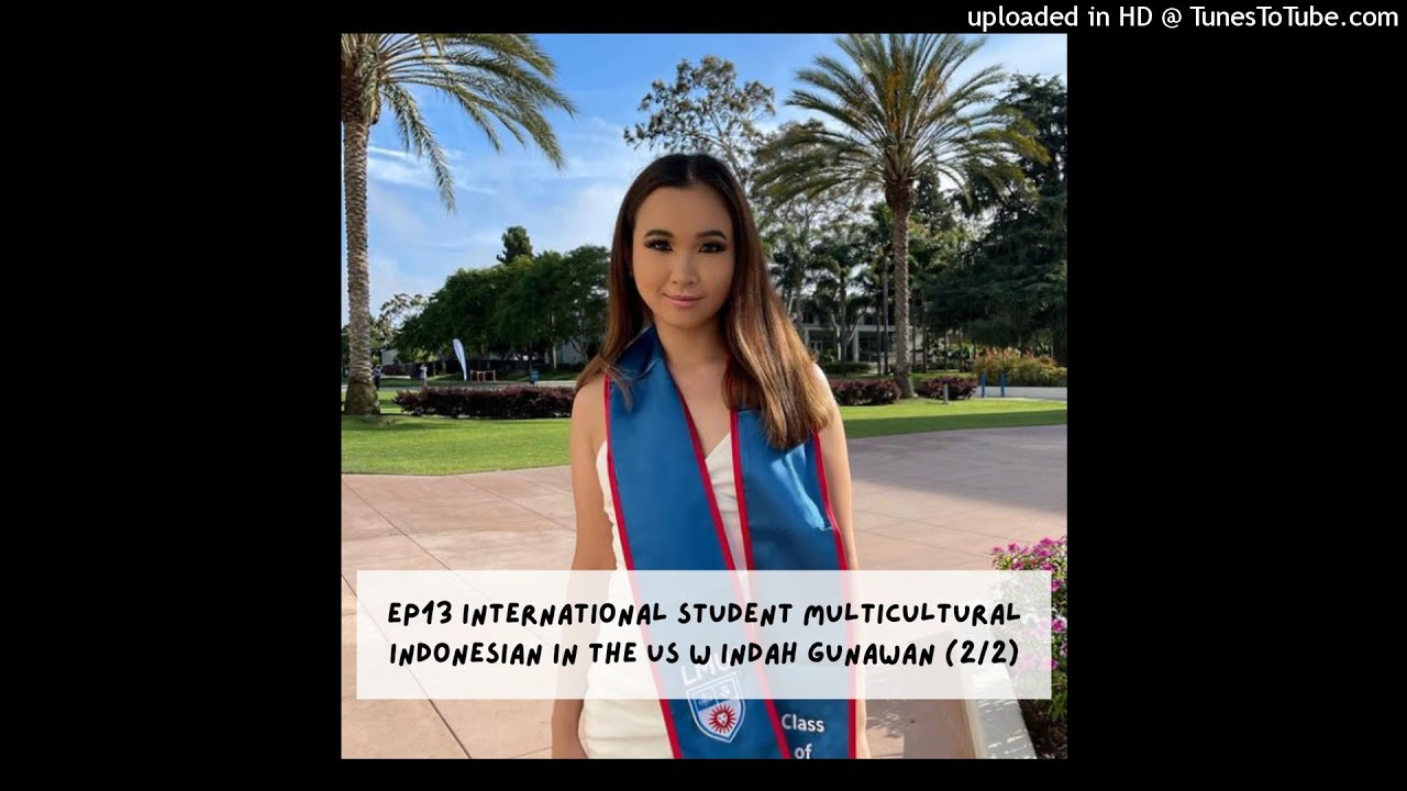 Ep14 International Student Multicultural Indonesian w/ Indah Gunawan 2 ...