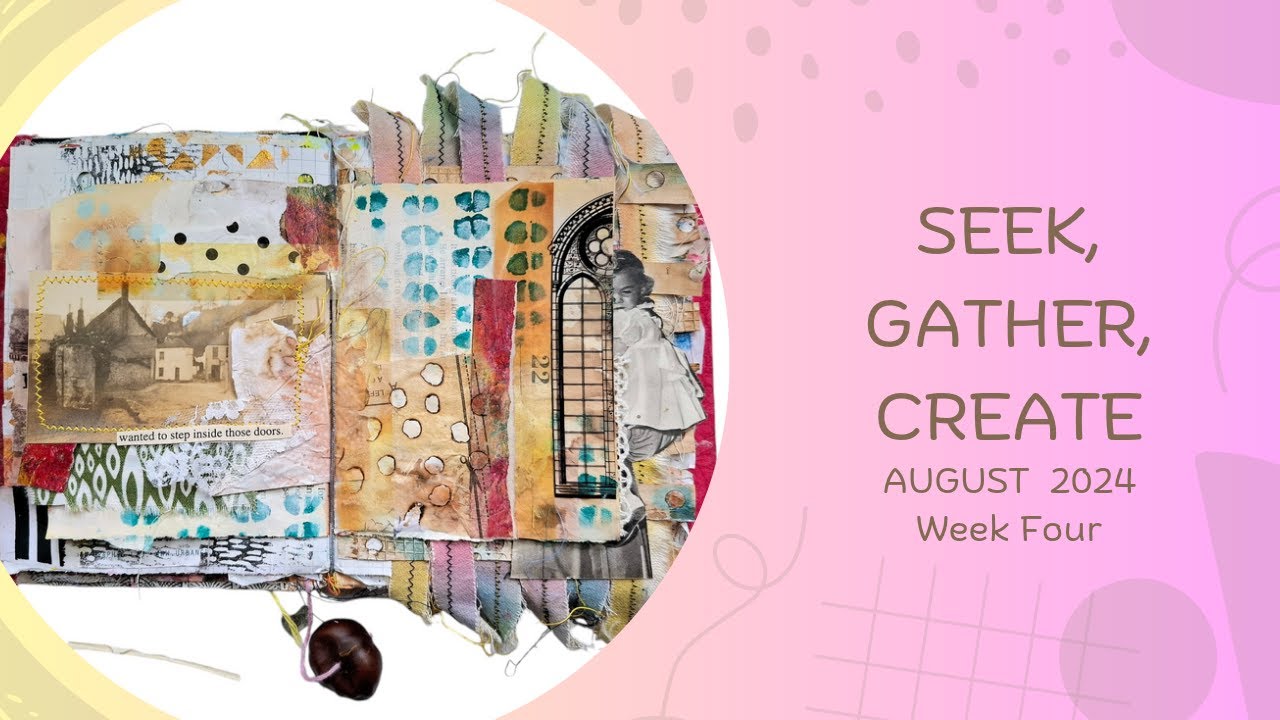 Seek Gather Create Week 4 Aug 2024 - YouTube