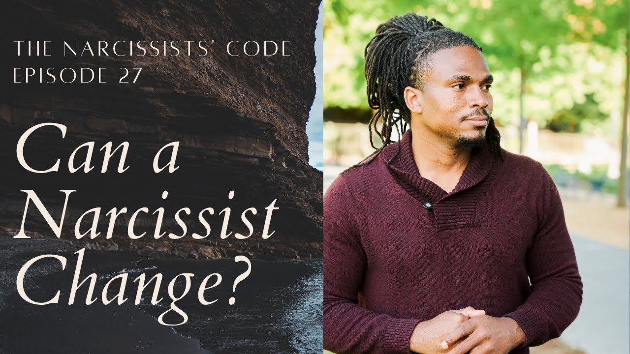 The Narcissists' Code: Episode 27 - Can a Narcissist Change? Self Aware Narcissist's Perspective ...