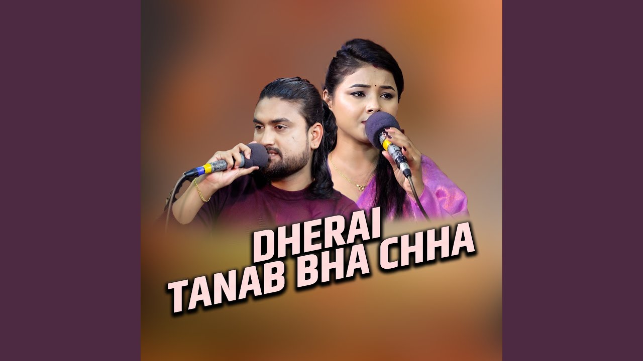 Dherai Tanab Bha chha - YouTube