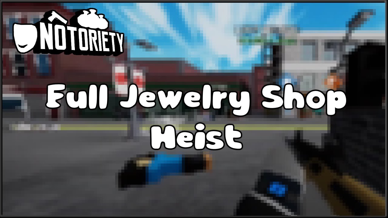 ROBLOX | Notoriety: Jewelry Shop [Full Heist] - YouTube