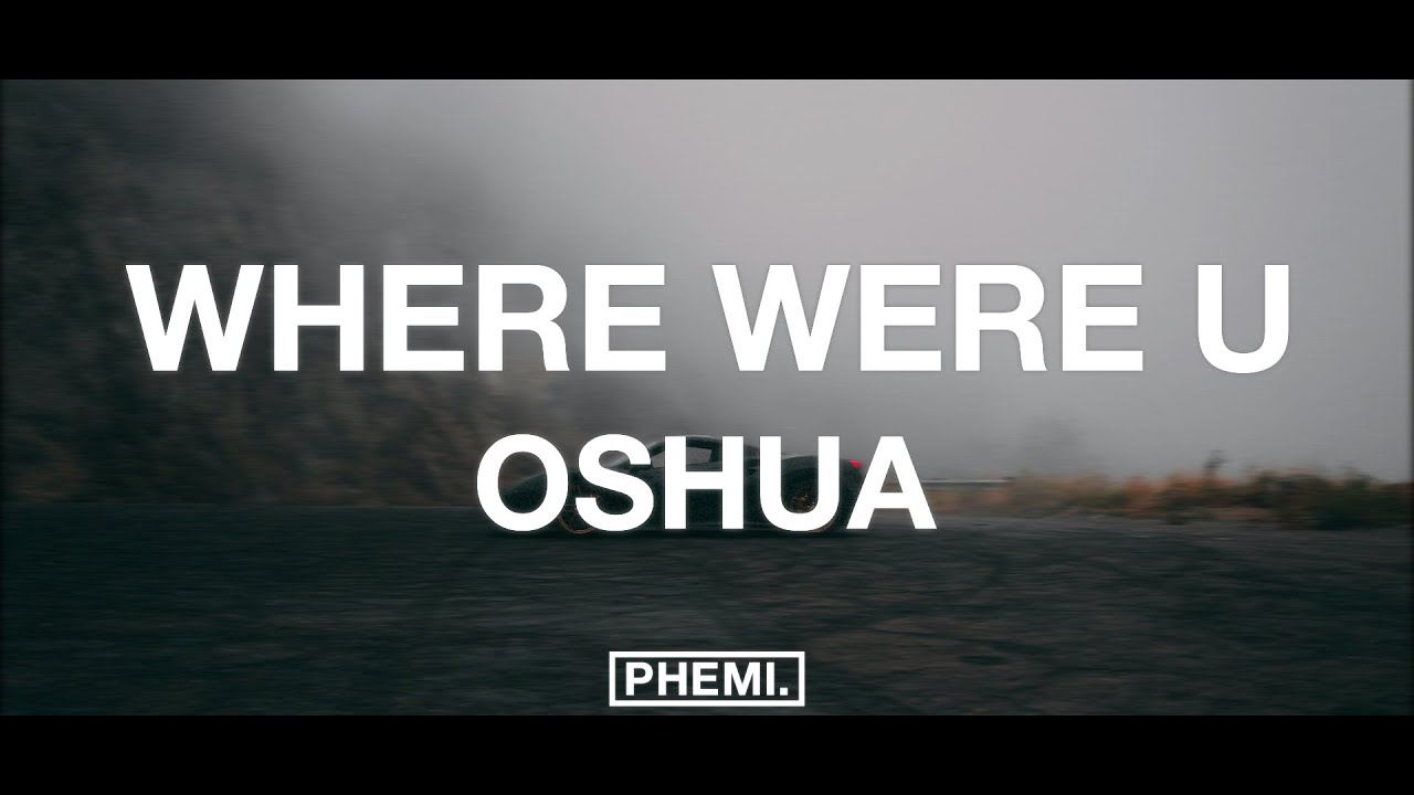 Oshua - where were u (Lyrics) - YouTube