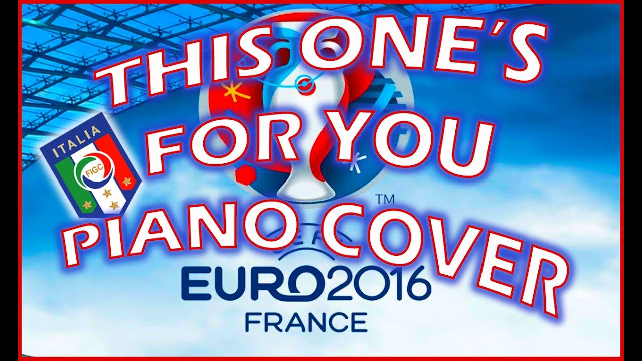 THIS ONE'S FOR YOU (EURO 2016) - PIANO COVER [DAVID GUETTA FT. ZARA ...