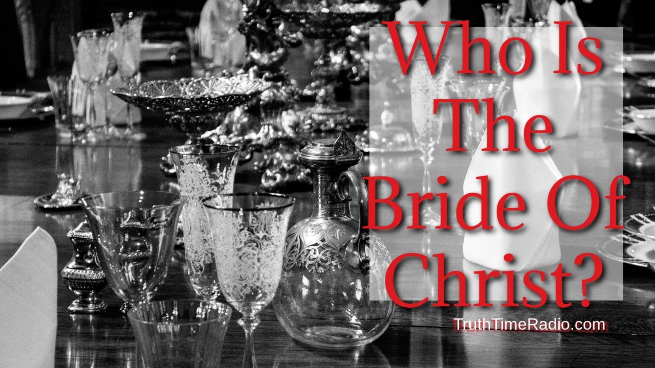Who is The Bride of Christ? | Dispensationalists | Mid-Acts | Rightly ...