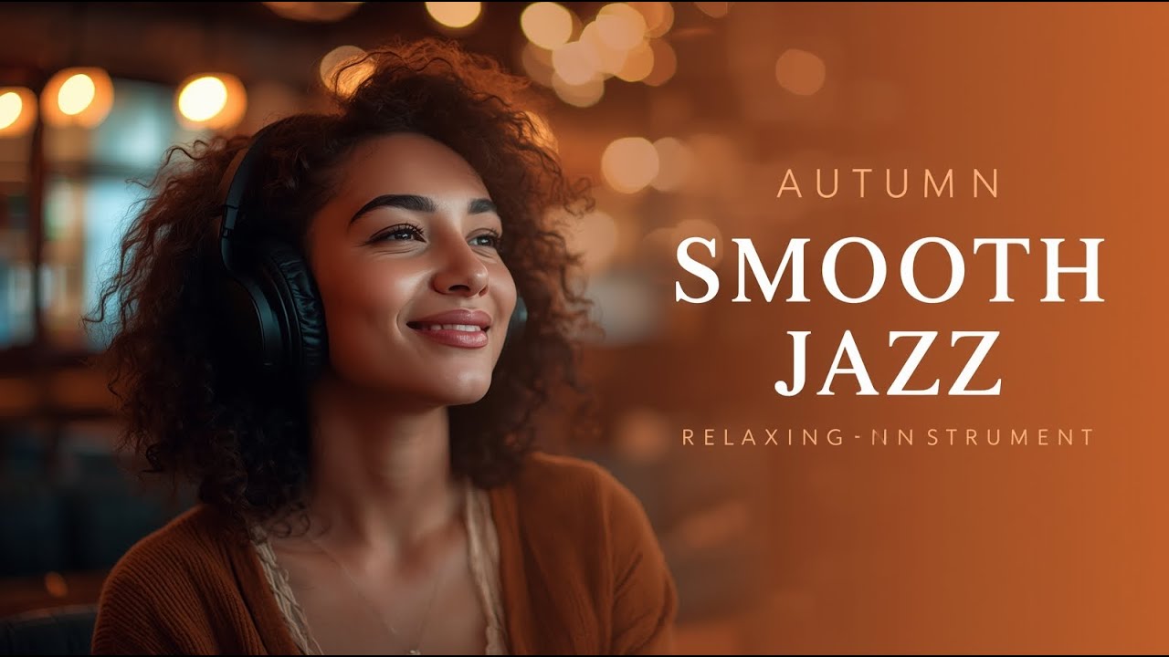 Autumn Soul Dreamshade II 🍁 Smooth Jazz & R&B Instrumentals for Cozy ...