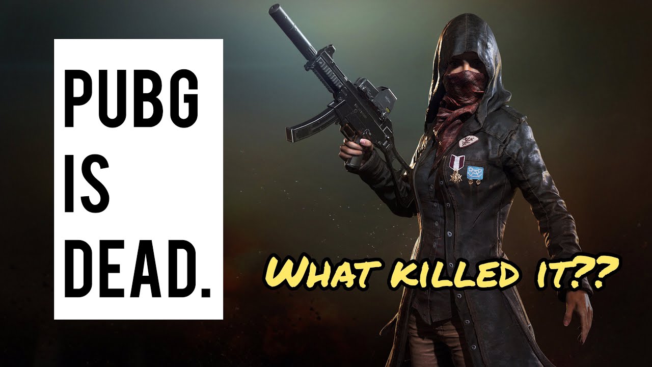 PUBG IS DEAD: What killed it and how. - YouTube