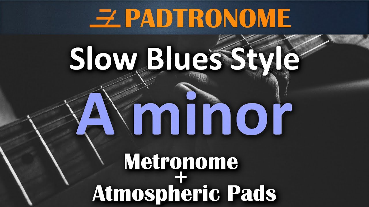 Slow Blues Progression in A minor - Metronome + Atmospheric Pad - YouTube