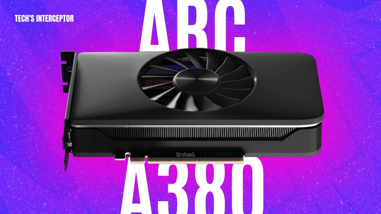 Intel ARC A380 6GB - The first Intel Arc gpus release price specs and ...