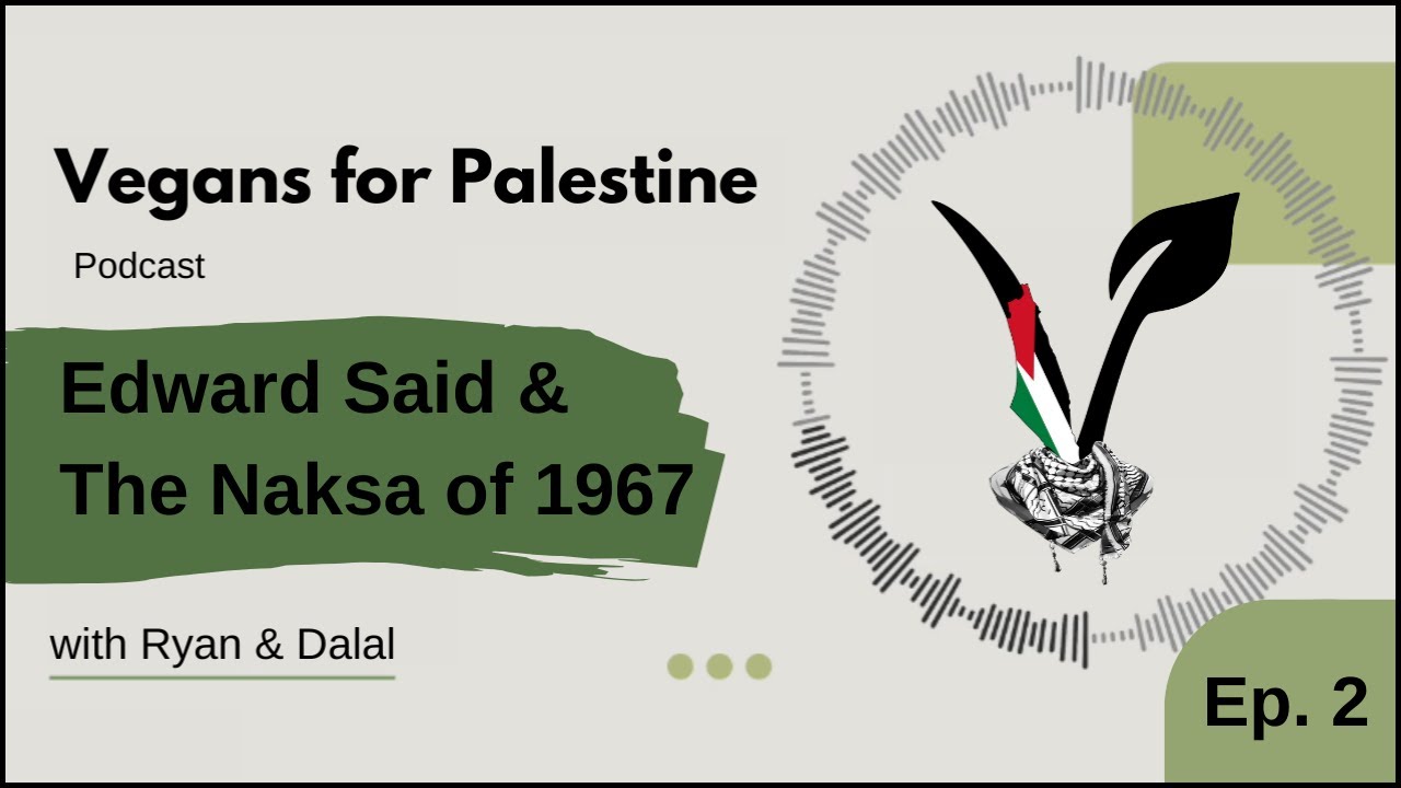 Vegans for Palestine Episode 02 The Great Explosion: Edward Said & The ...