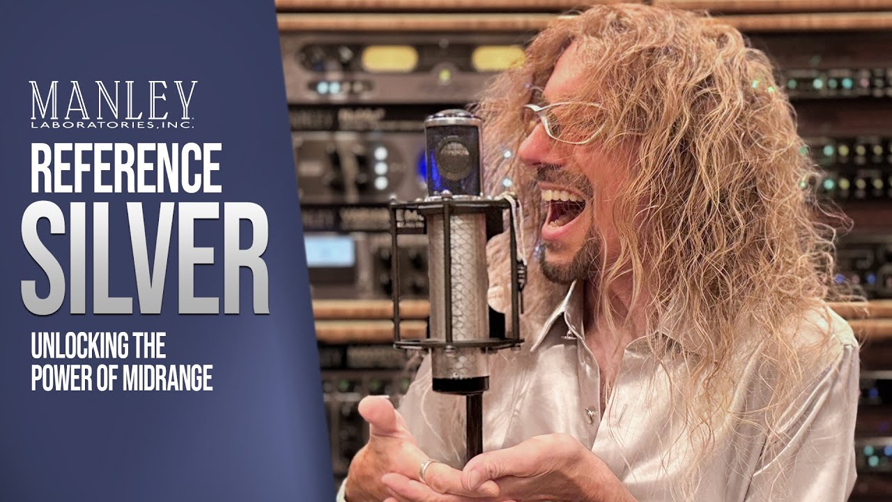 Manley Reference Silver | Unlocking the Power of the Midrange - YouTube