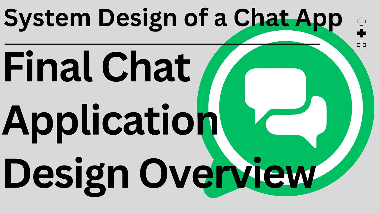 Final Chat Application Design Overview | System Design of a Chat App ...