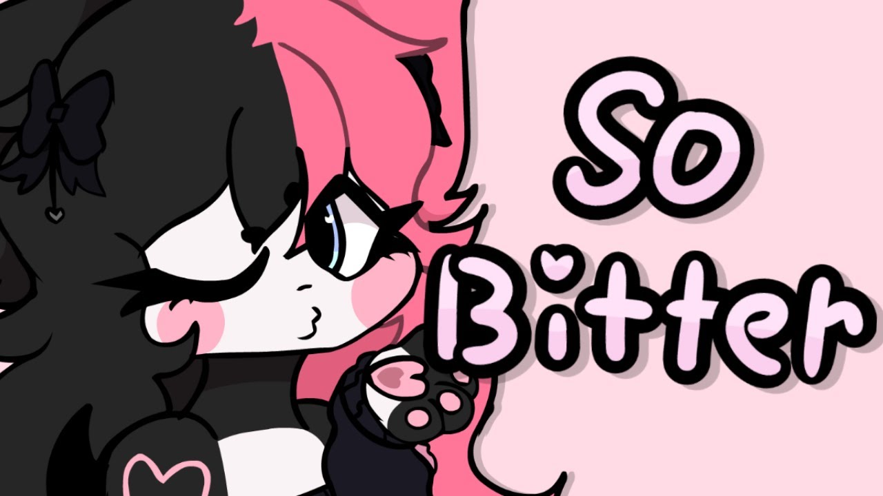 so bitter || animation meme ♡ - YouTube