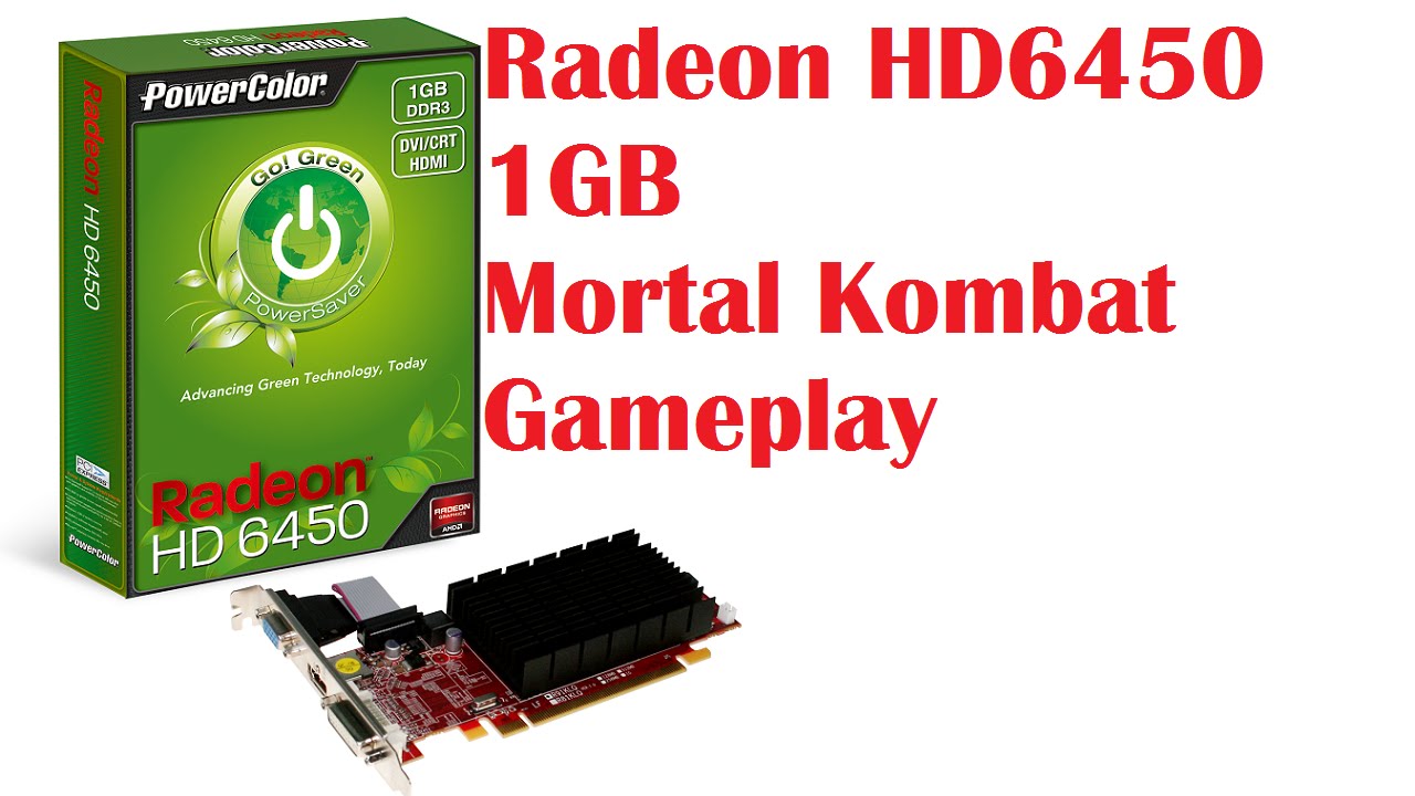 Mortal Kombat 9 / PowerColor RADEON HD 6450 1GB Fanless [OverClocked ...