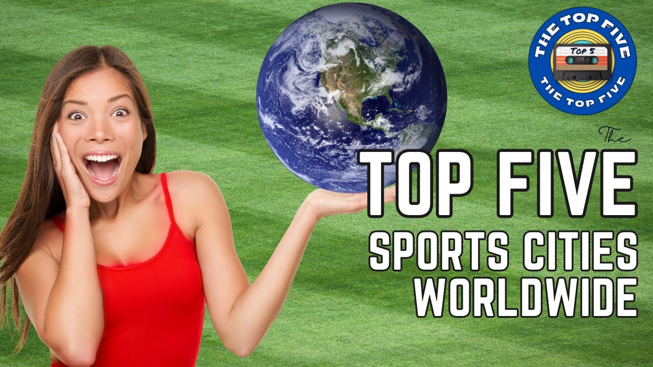 Sports Capitals of the World: Top 5 Sports Cities [4K] - YouTube