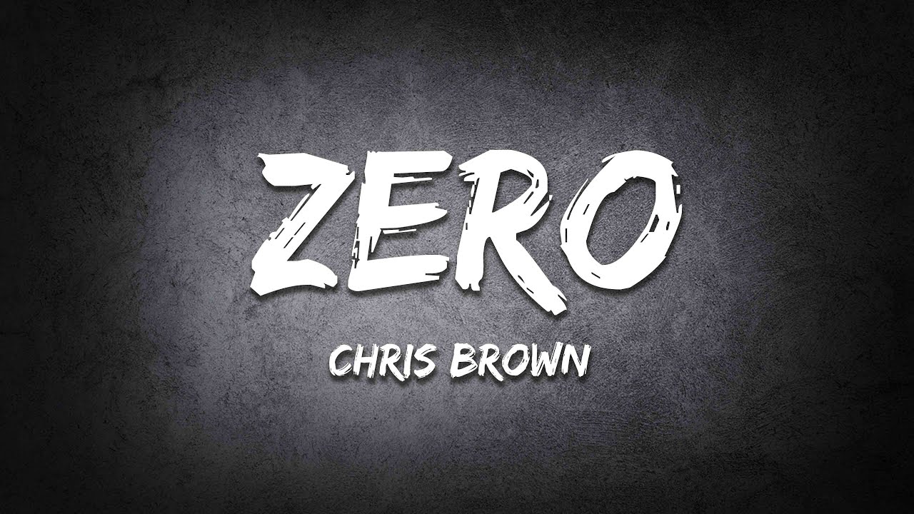 Chris Brown - Zero (lyrics) - YouTube