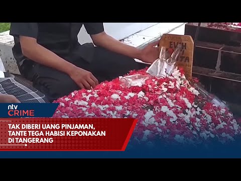 Tak Diberi Uang Pinjaman, Tante Tega Habisi Keponakan di Tangerang | NTV CRIME