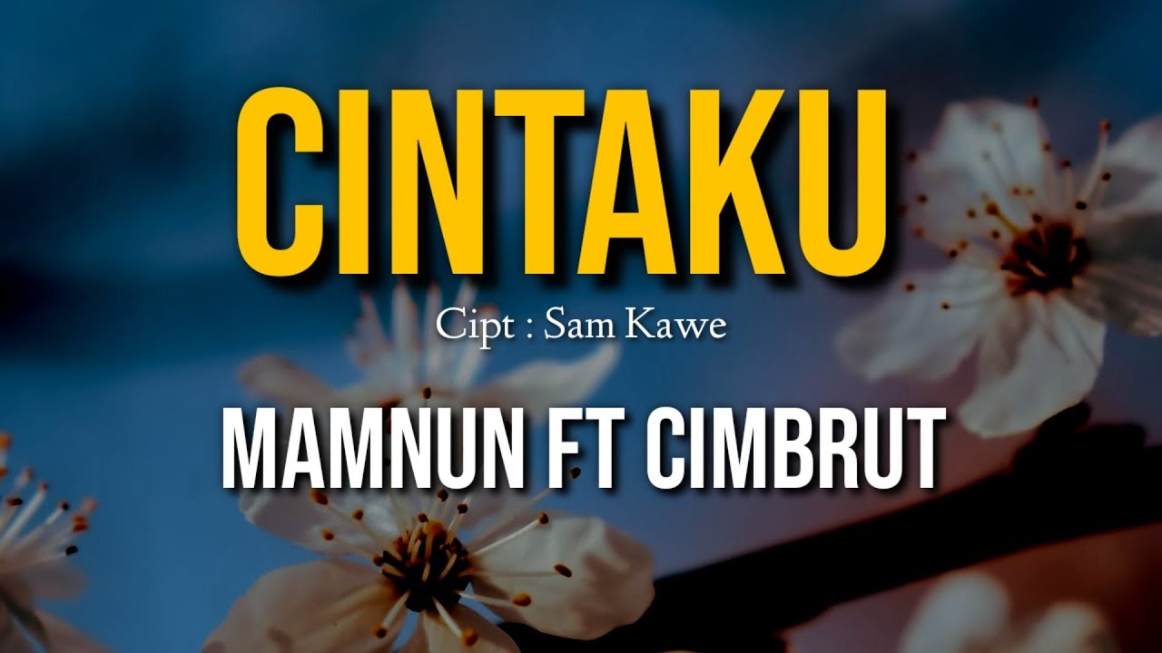CINTAKU - MAMNUN FT CIMBRUT (LIRIK) || Dalam Sepiku Kaulah Candaku ...