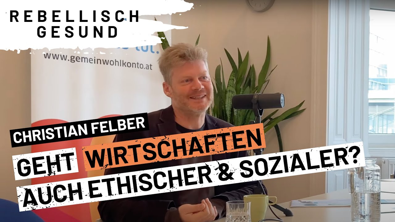 Gemeinwohlökonomie: Mehr Wohlbefinden & Wohlergehen? Mit Christian ...