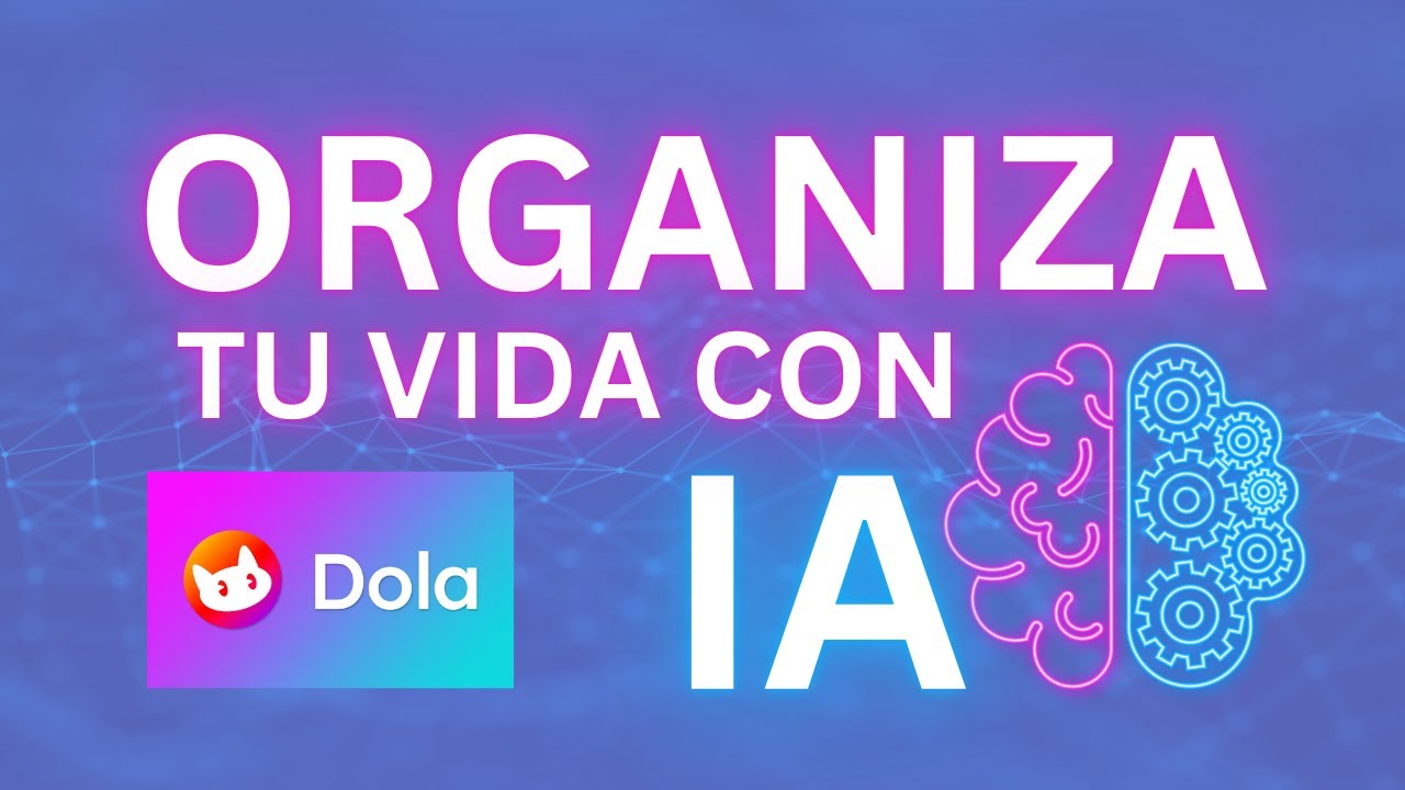 Organiza y Libera Tiempo con Dola AI 📅 💡Tu Asistente Personal Inteligente - YouTube