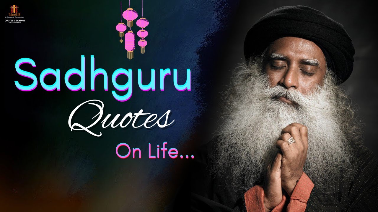 The Profound Wisdom of Sadhguru Jaggi Vasudev's Quotes: Embrace the ...