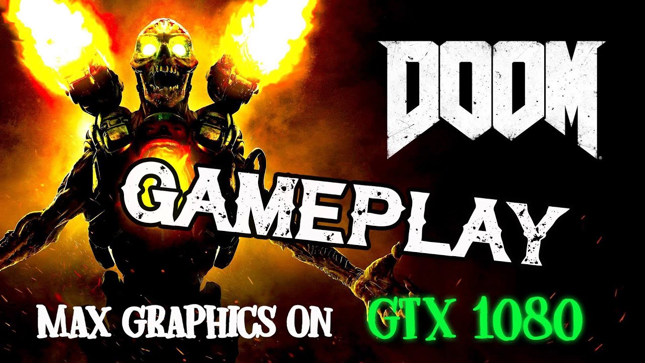 DOOM - Gameplay Max Settings "GTX 1080" - YouTube