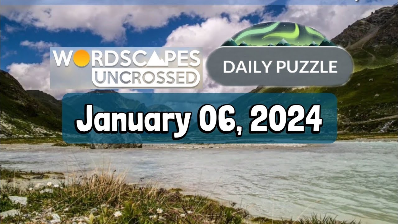 Wordscapes Uncrossed Daily Puzzle January 06, 2024 | Answers | Solution ...