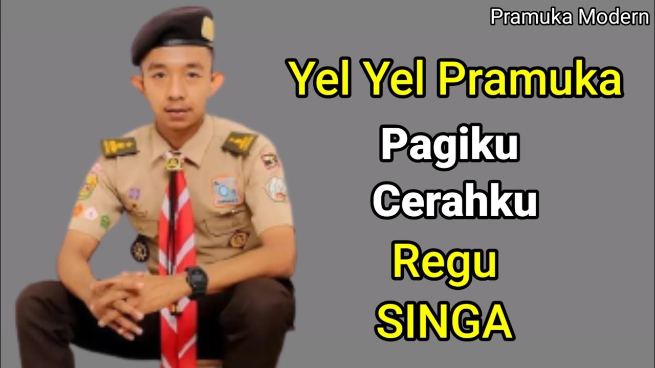 YEL YEL PRAMUKA PAGIKU CERAHKU REGU SINGA - YouTube
