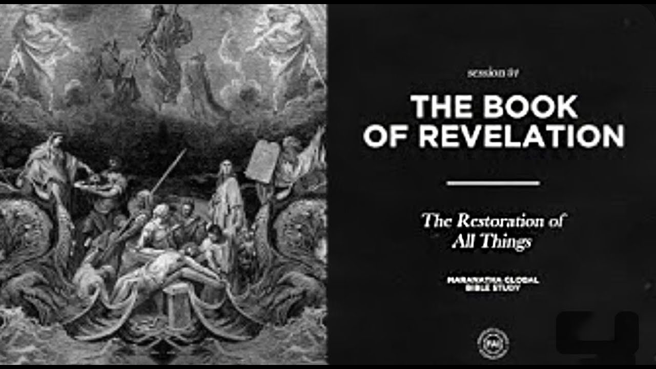 The Restoration of All Things BOOK OF REVELATION Session 84 - YouTube