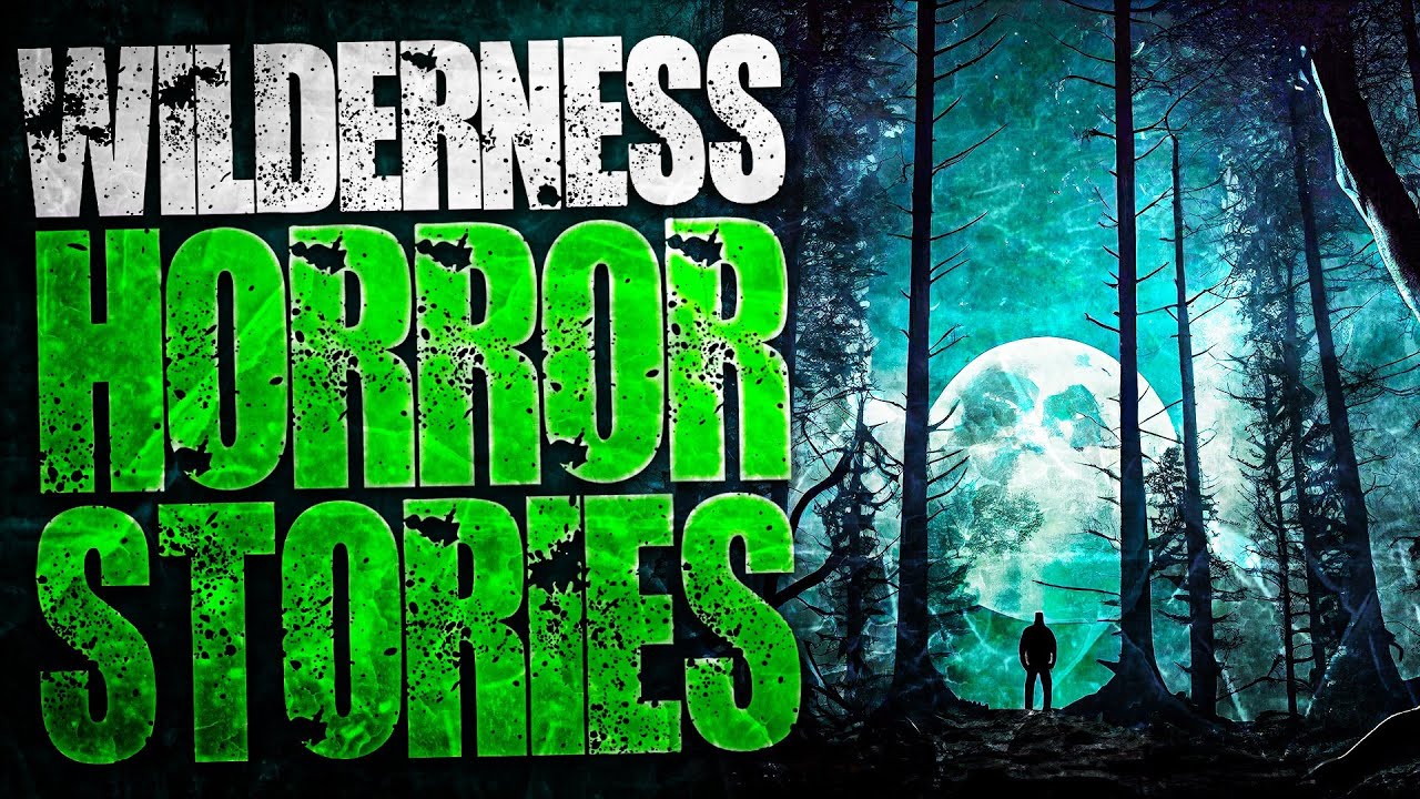 26 Scary Wilderness Horror Stories - YouTube