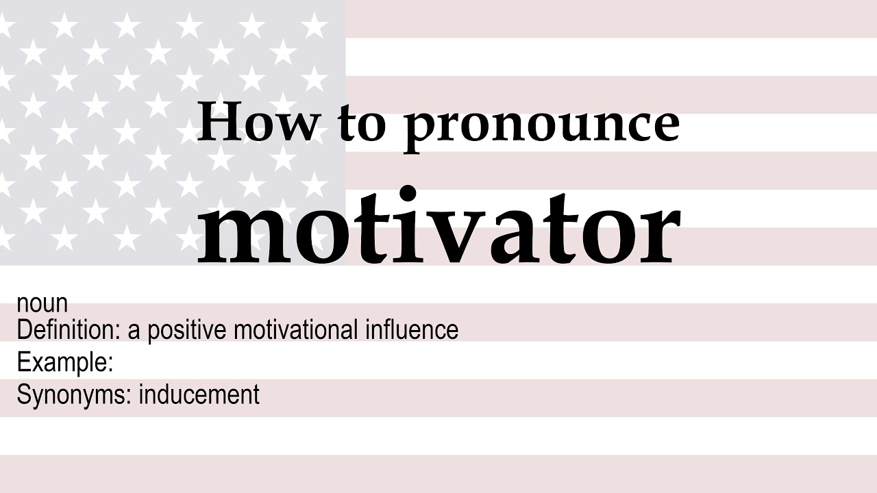 How to pronounce 'motivator' + meaning - YouTube