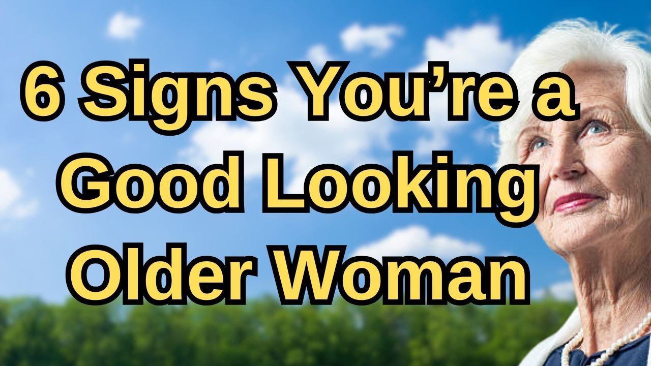 6 Clear Signs You’re a Good-Looking Older Woman Even If You Don’t ...