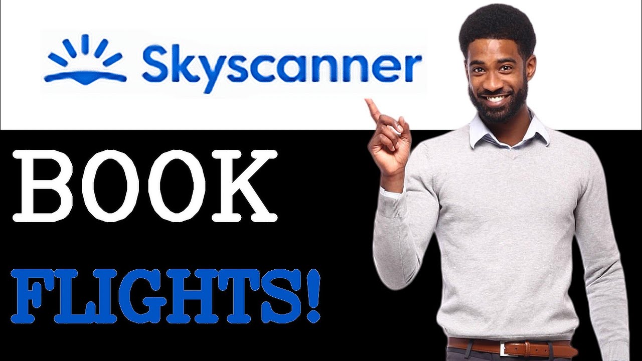 Skyscanner - How To Book Flight Tickets (2025) - YouTube