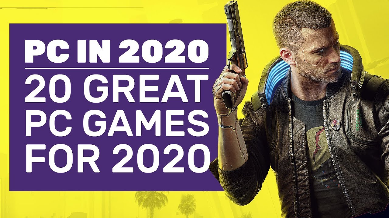 20 New PC Games For 2020 We Can’t Wait To Play - YouTube