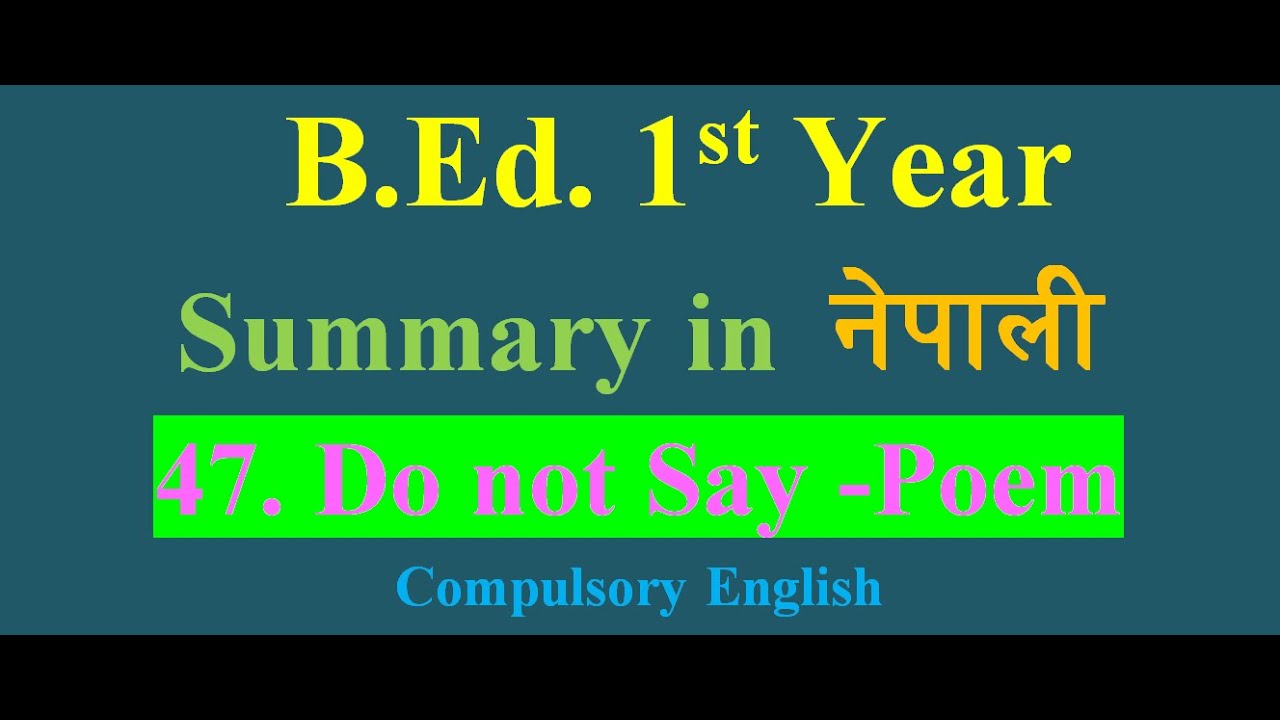 B.Ed. 1st Year Compulsory English/Do not say-Poem /Summary and Note ...
