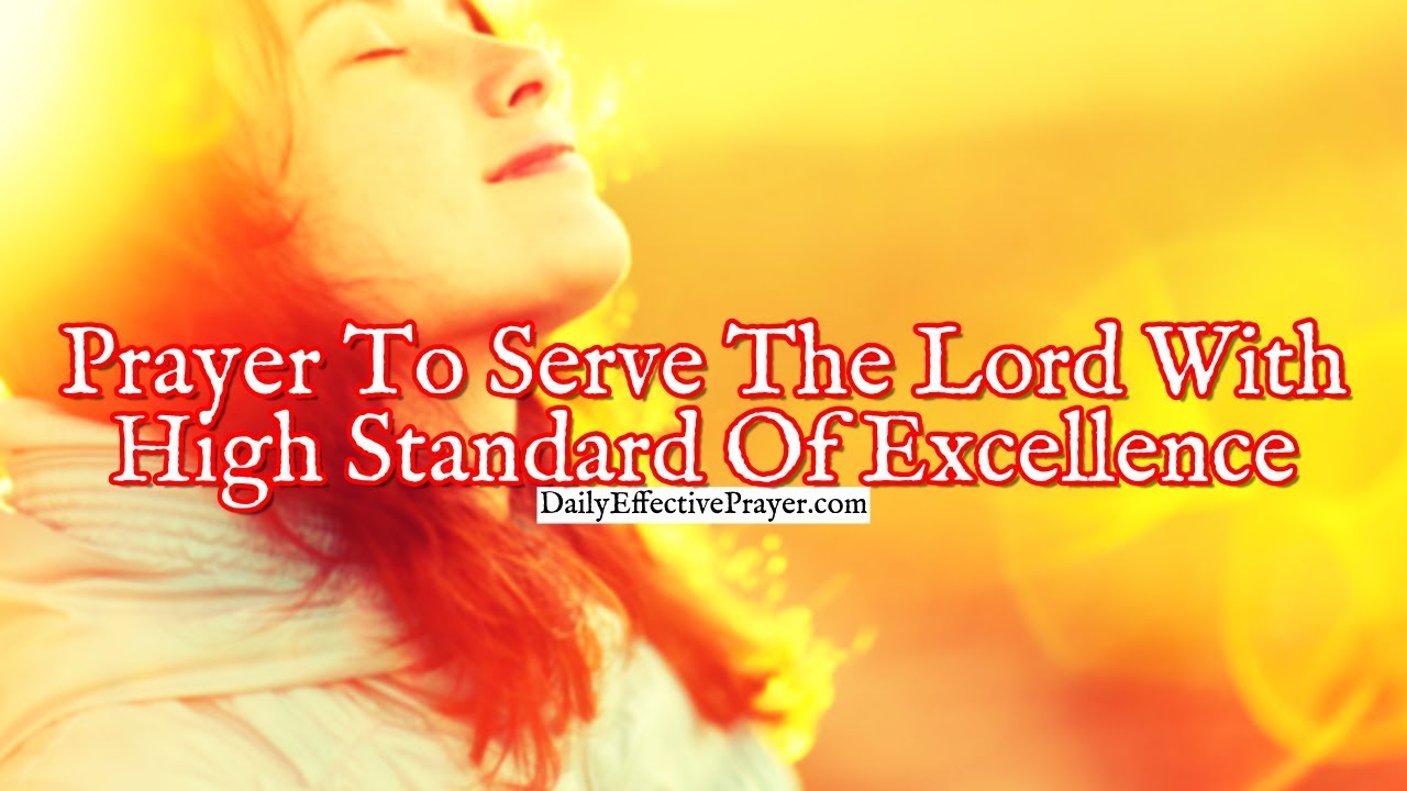 Prayer To Serve The Lord With a High Standard Of Excellence - YouTube