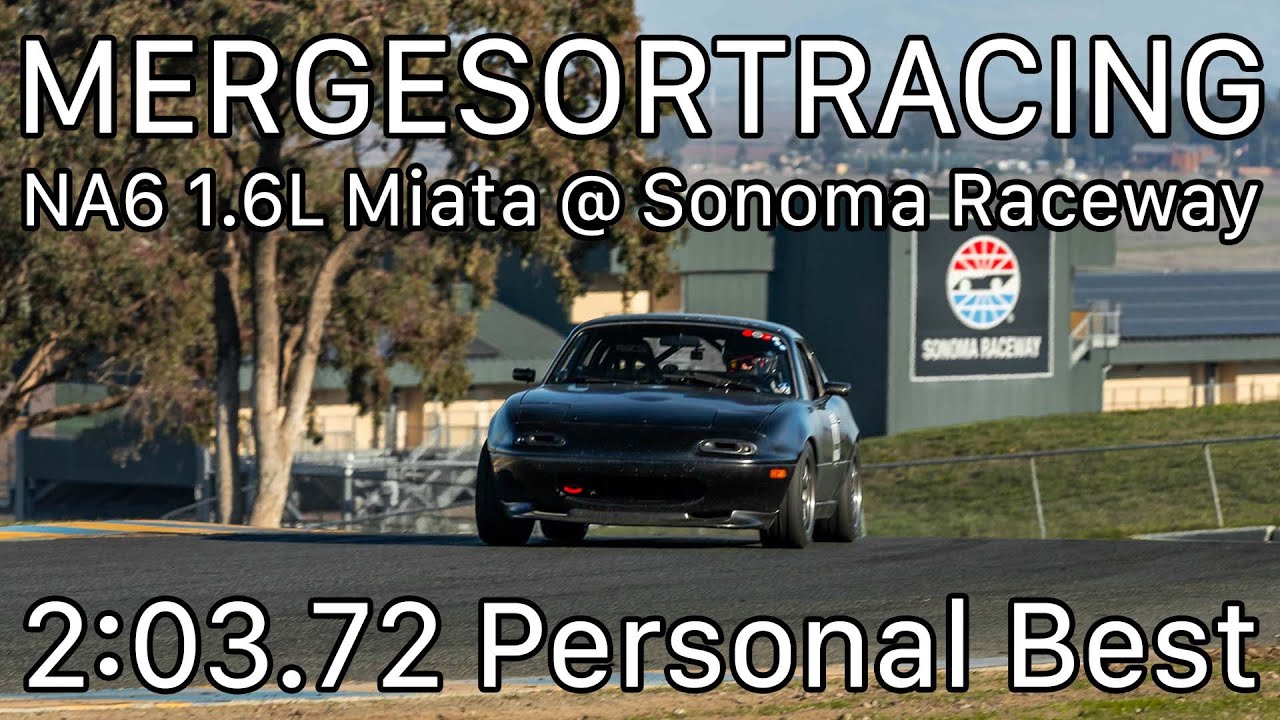 Sonoma Raceway || 1.6L NA6 Miata || 2:03.722 || (old) Personal Best ...