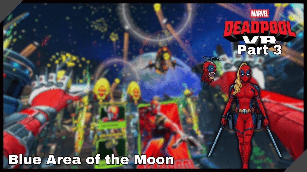 Marvel's Deadpool VR Part 3 BLUE AREA OF THE MOON | Deadpool VR ...