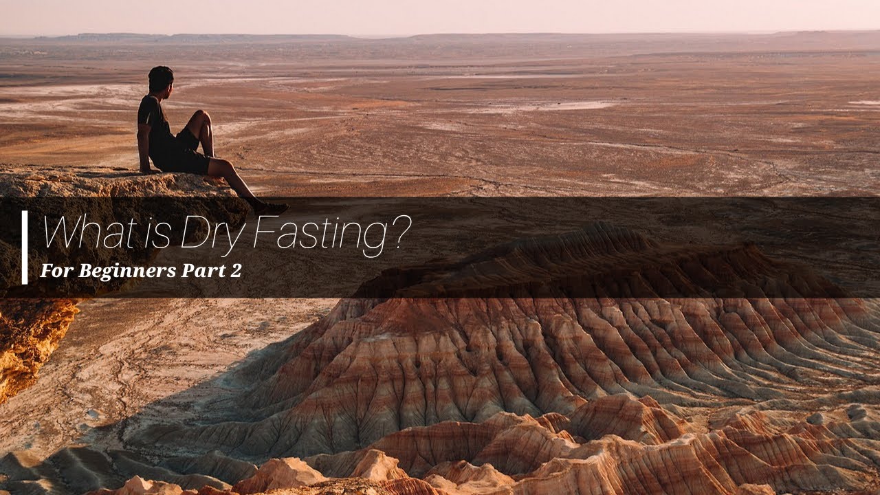 What Is Dry Fasting For Beginners? - Part 2 - YouTube