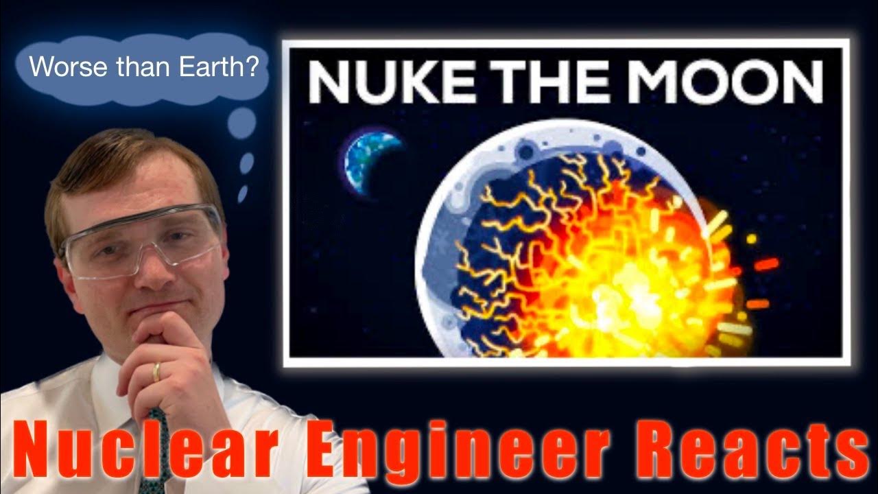 Nuclear Engineer reacts to Kurzgesagt "What if We Nuke the Moon?" - YouTube